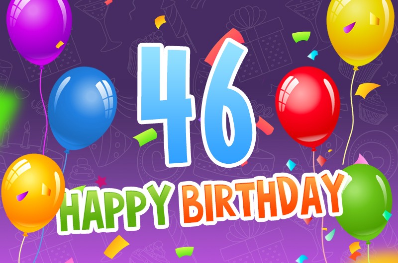 Happy 46th Birthday Images